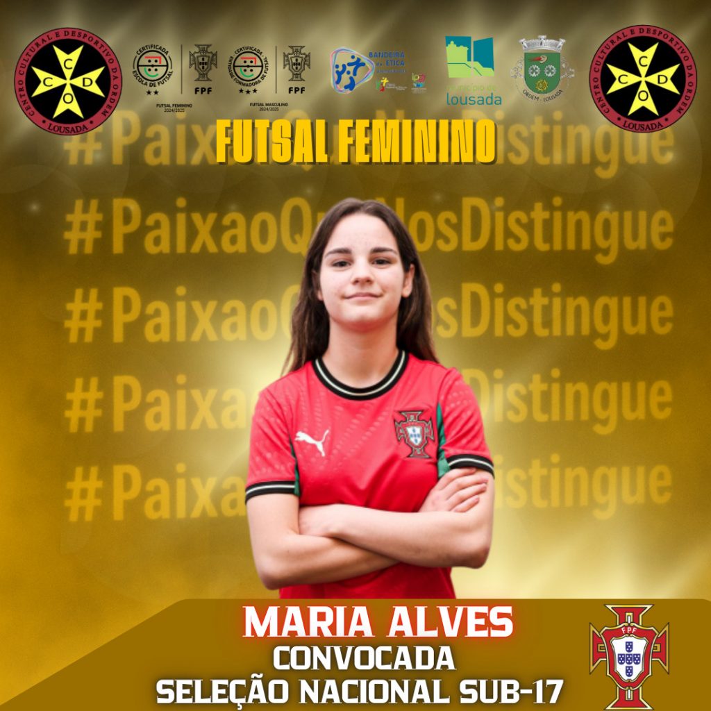 LOUSADENSE MARIA ALVES, DO CCD ORDEM, REPRESENTA PORTUGAL SUB-17 EM ...